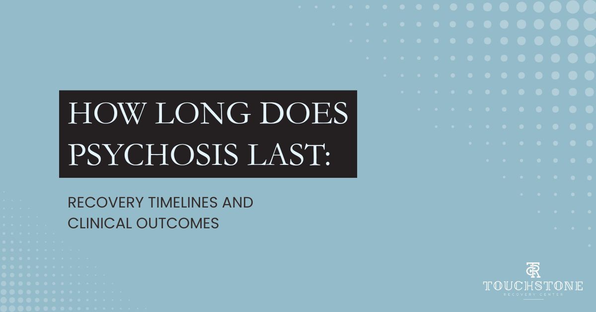 How Long Does Psychosis Last - A Comprehensive Guide to Recovery Timelines